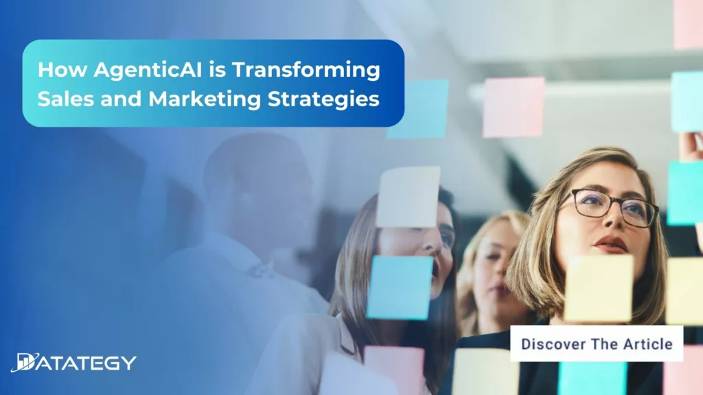 How AgenticAI is Transforming Sales and Marketing Strategies