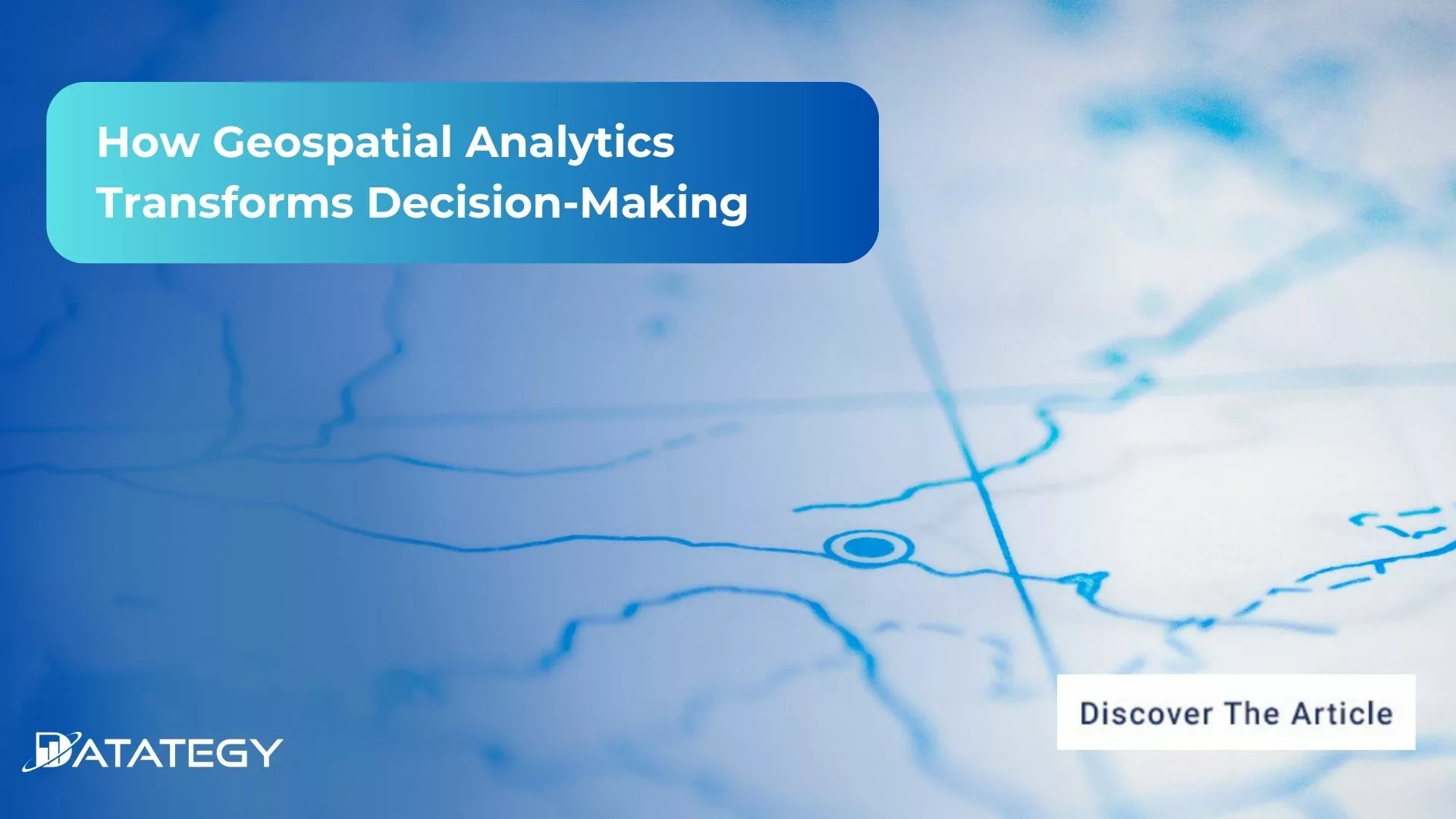 How Geospatial Analytics Transforms Decision-Making